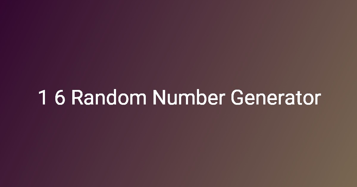 1 6 Random Number Generator - AppWizr