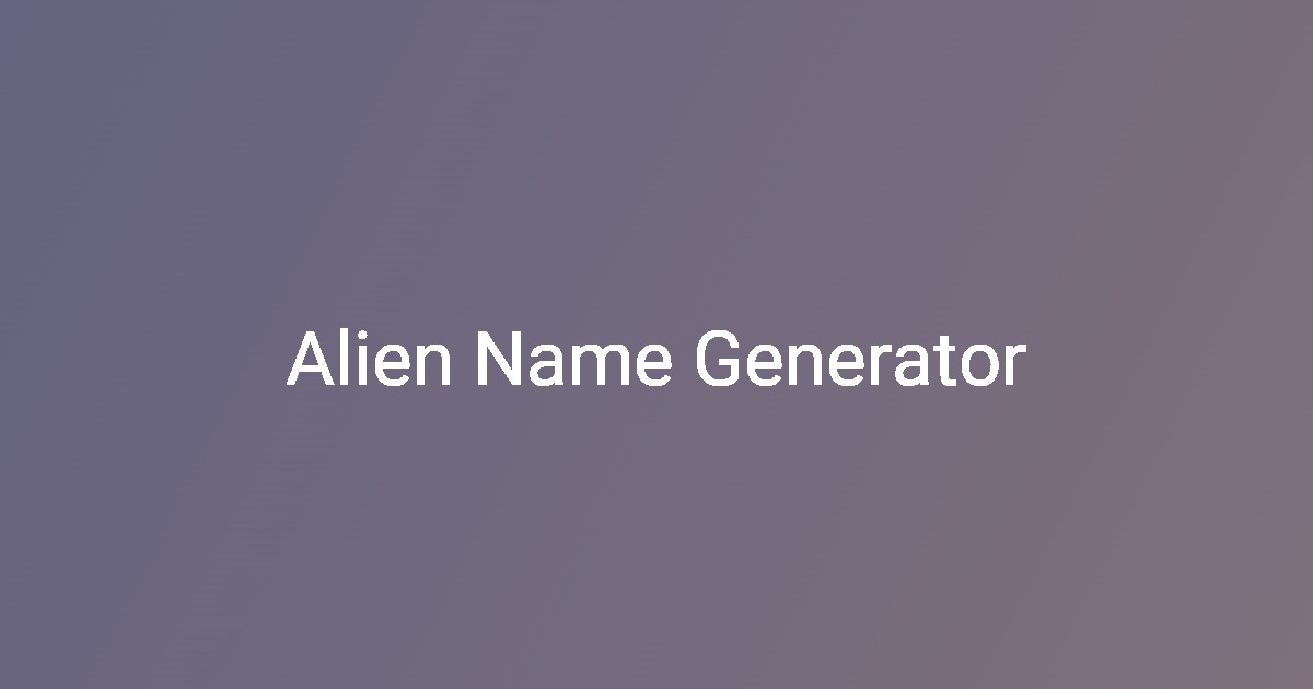 Alien Name Generator - AppWizr