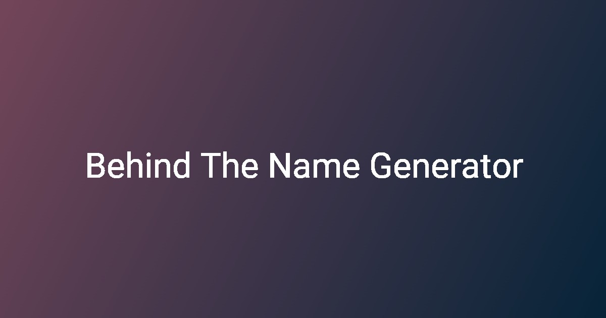 Behind The Name Generator - AppWizr