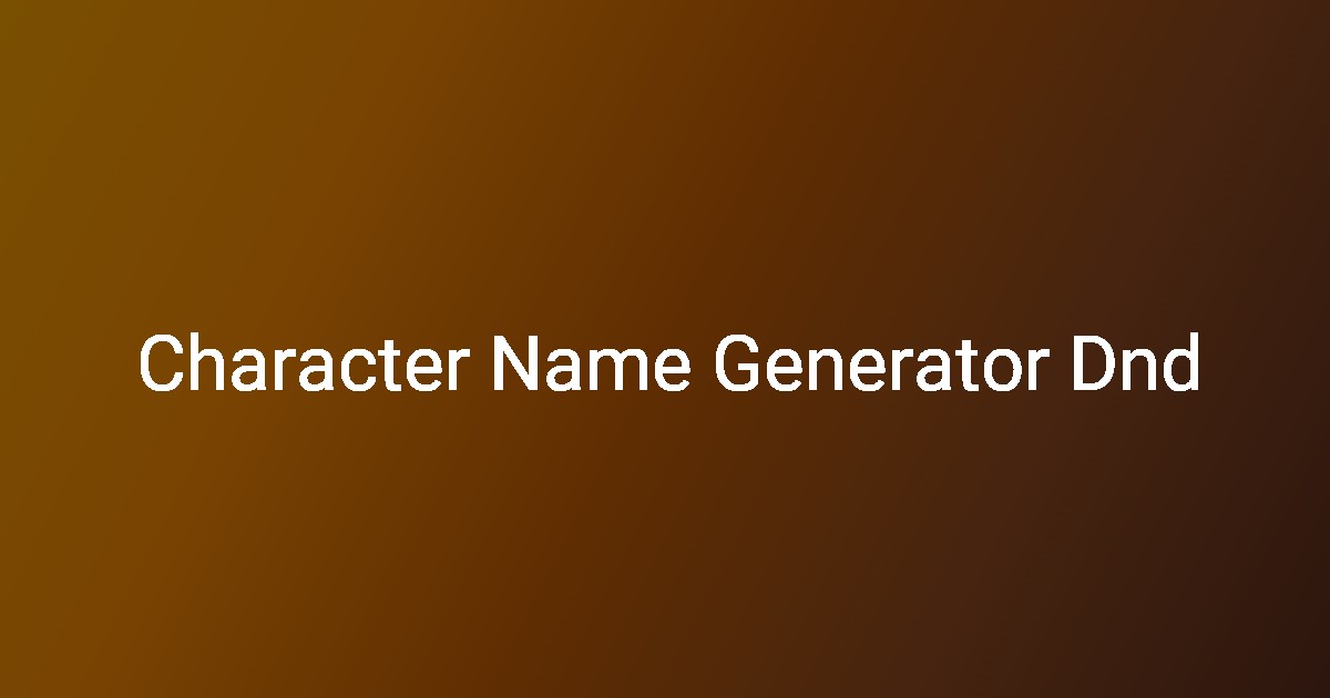 Character Name Generator Dnd - AppWizr
