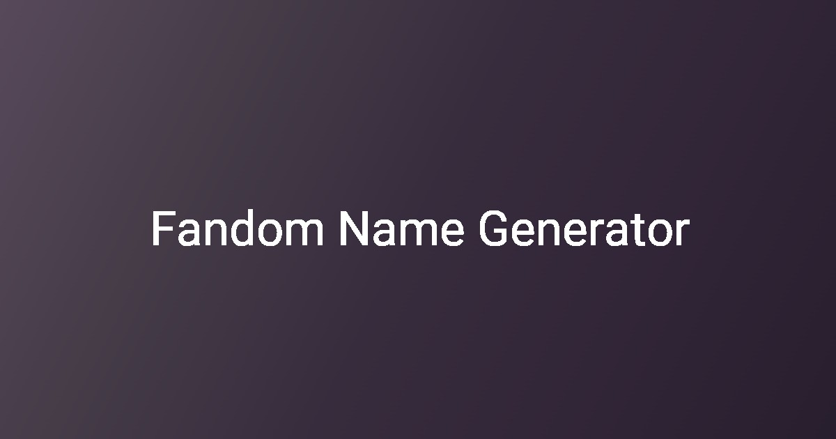 Fandom Name Generator - AppWizr