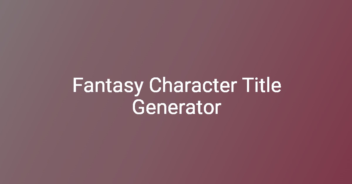 Fantasy Character Title Generator - AppWizr