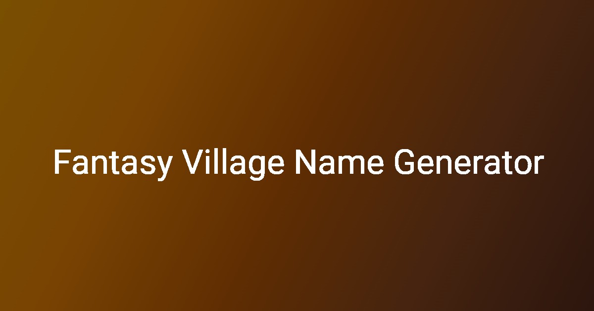 Fantasy Village Name Generator - AppWizr