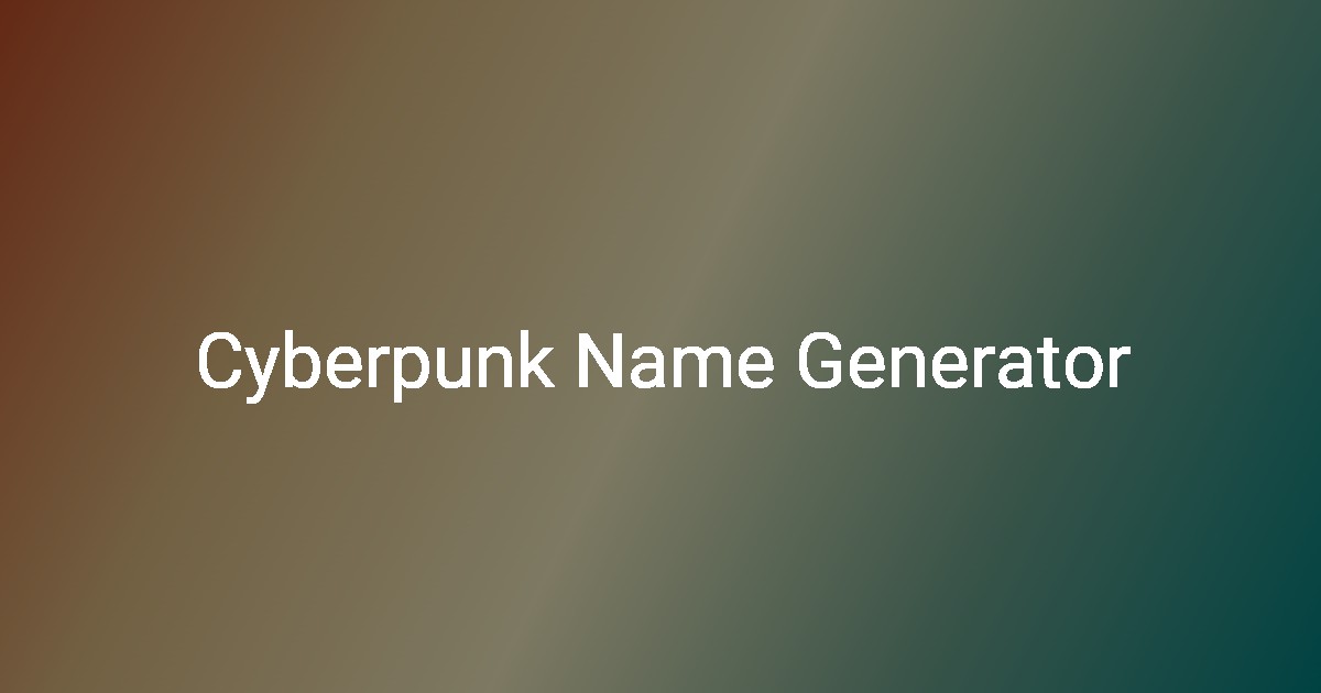 Cyberpunk Name Generator - AppWizr