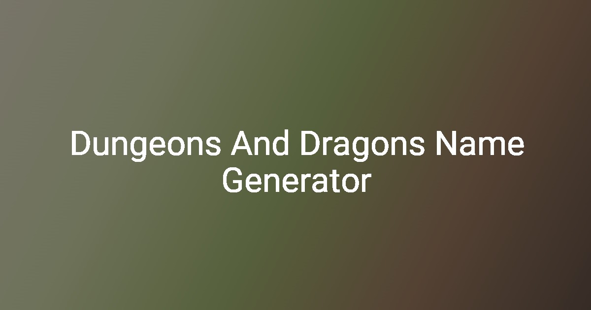 Dungeons And Dragons Name Generator - AppWizr