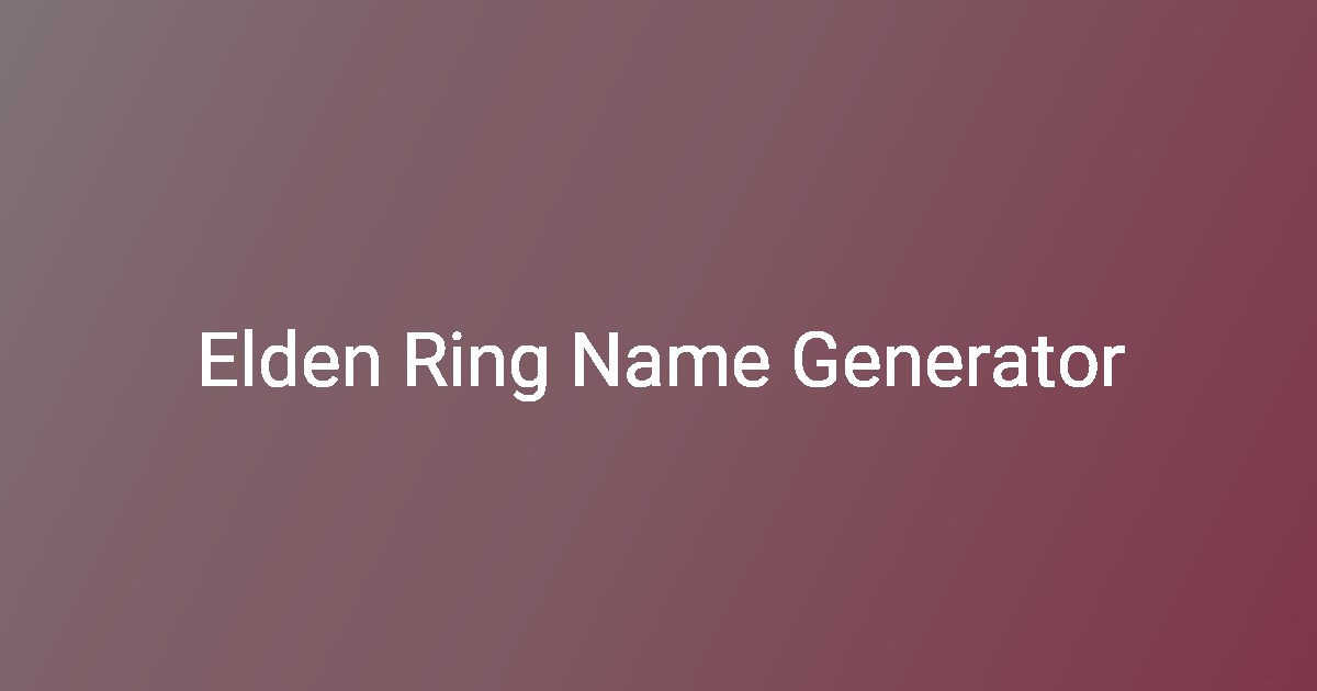 Elden Ring Name Generator - AppWizr