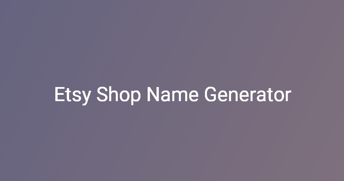 Etsy Shop Name Generator - AppWizr