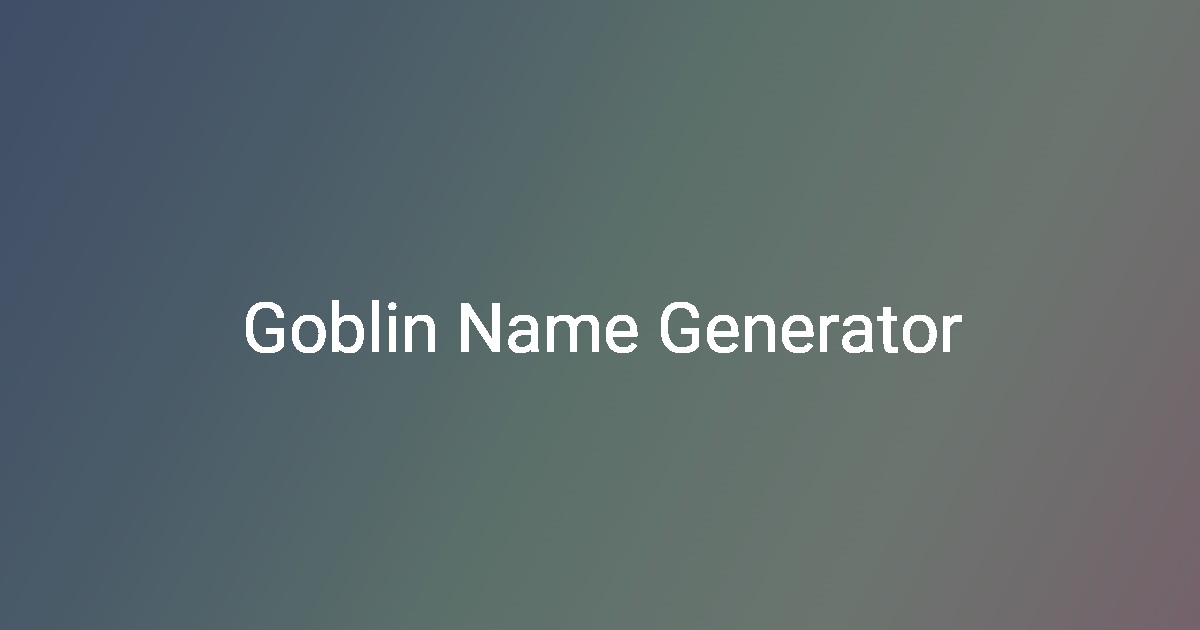 Goblin Name Generator - AppWizr