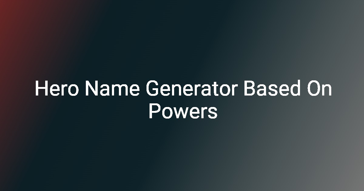 Hero Name Generator Based On Powers - AppWizr