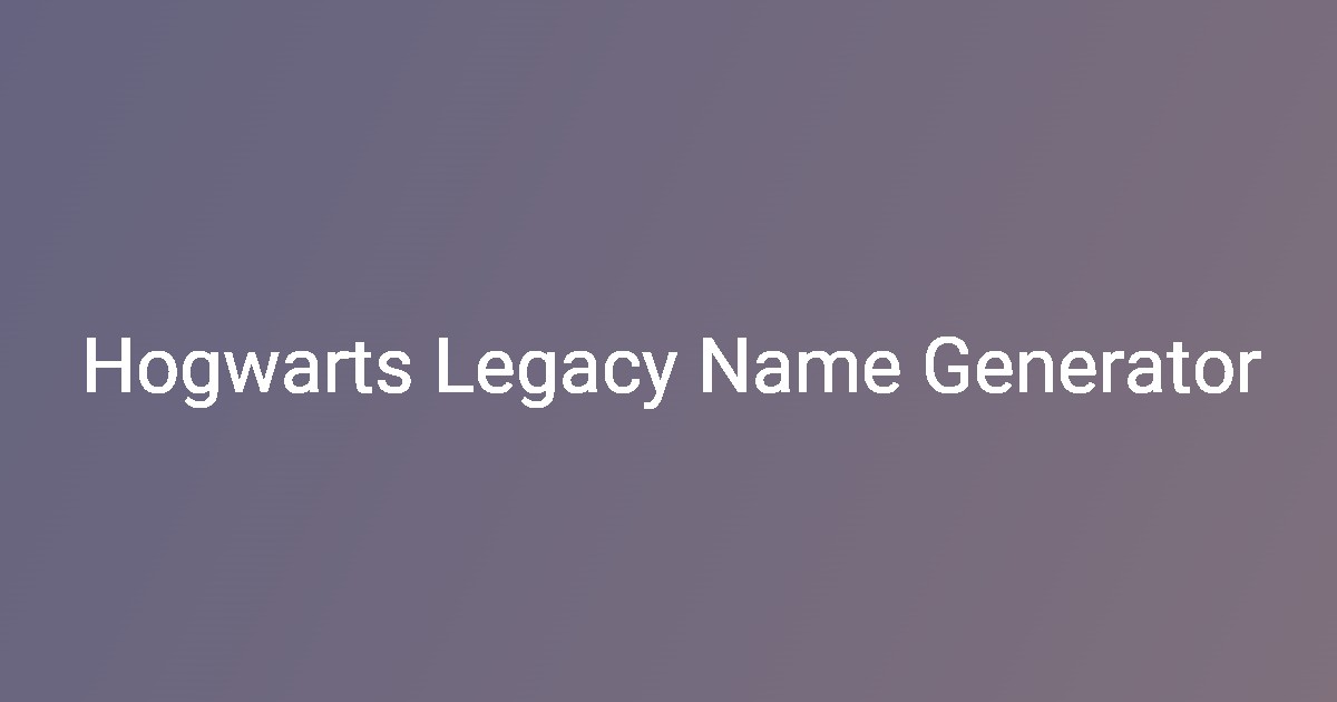 Hogwarts Legacy Name Generator - AppWizr