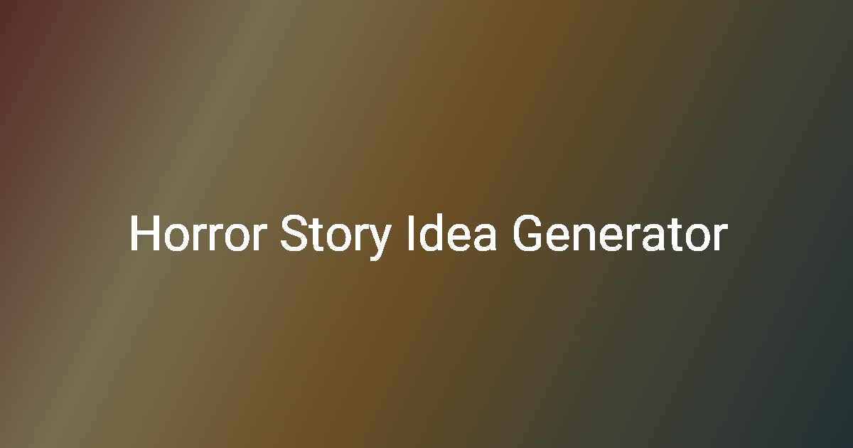 Horror Story Idea Generator - AppWizr