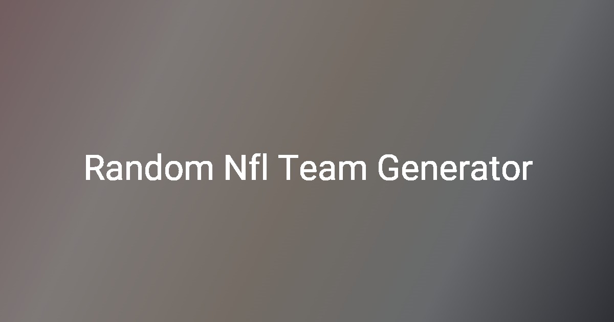 Random Nfl Team Generator - AppWizr