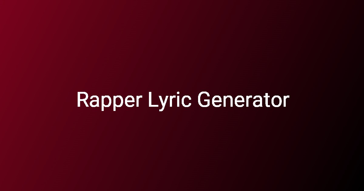 Rapper Lyric Generator - AppWizr