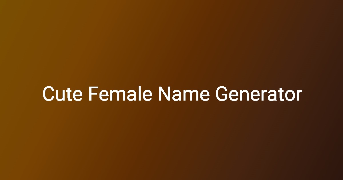 Cute Female Name Generator - AppWizr