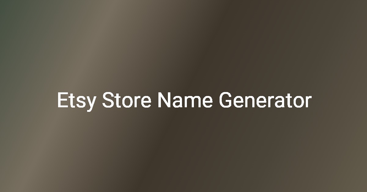 Etsy Store Name Generator - AppWizr
