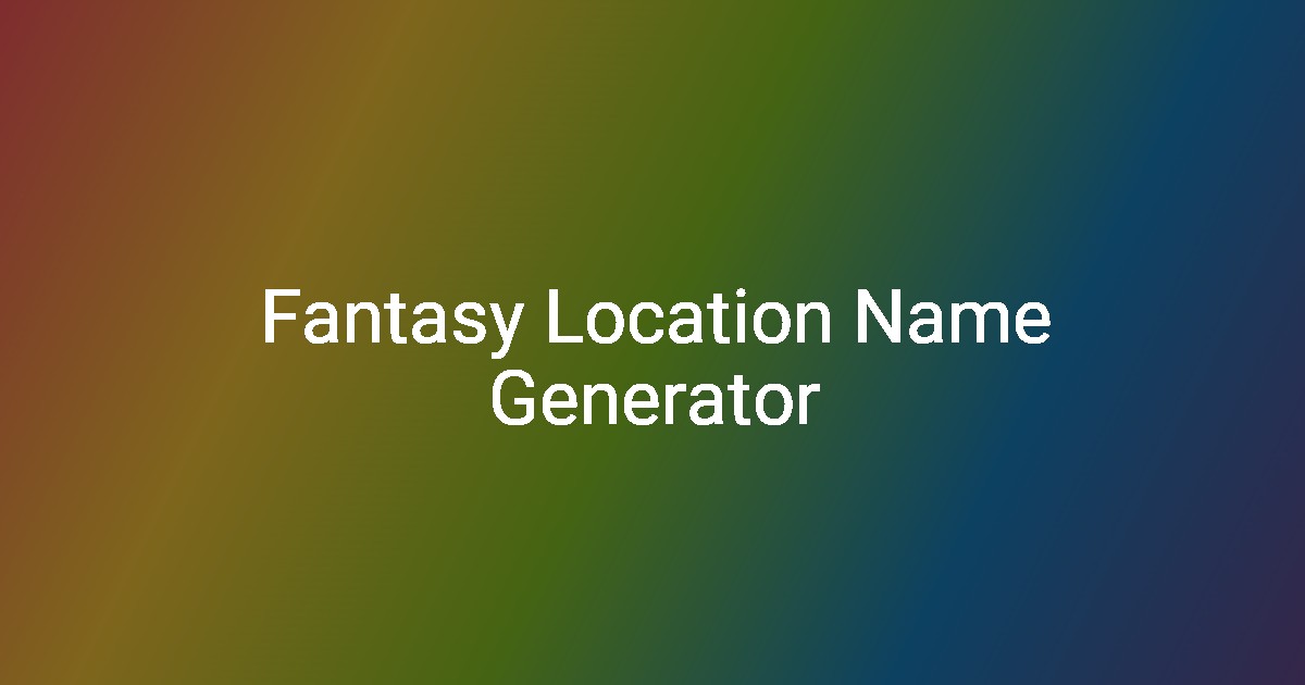 Fantasy Location Name Generator - AppWizr