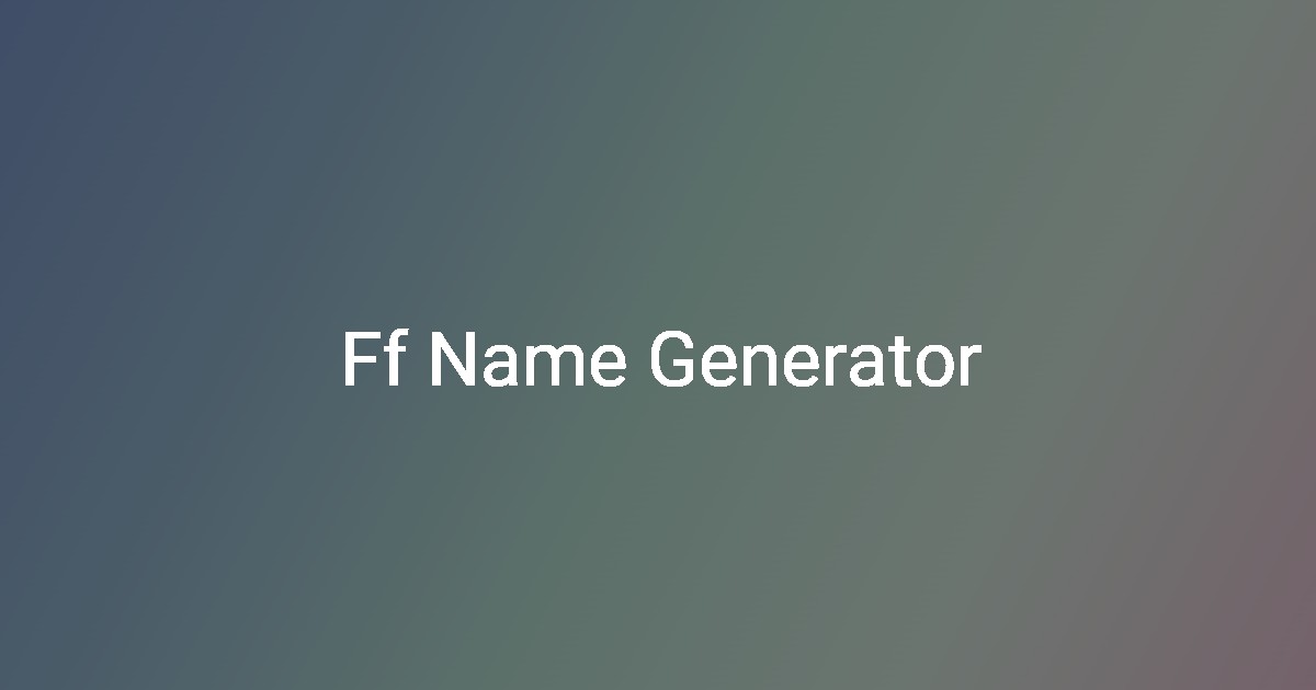 Ff Name Generator - AppWizr