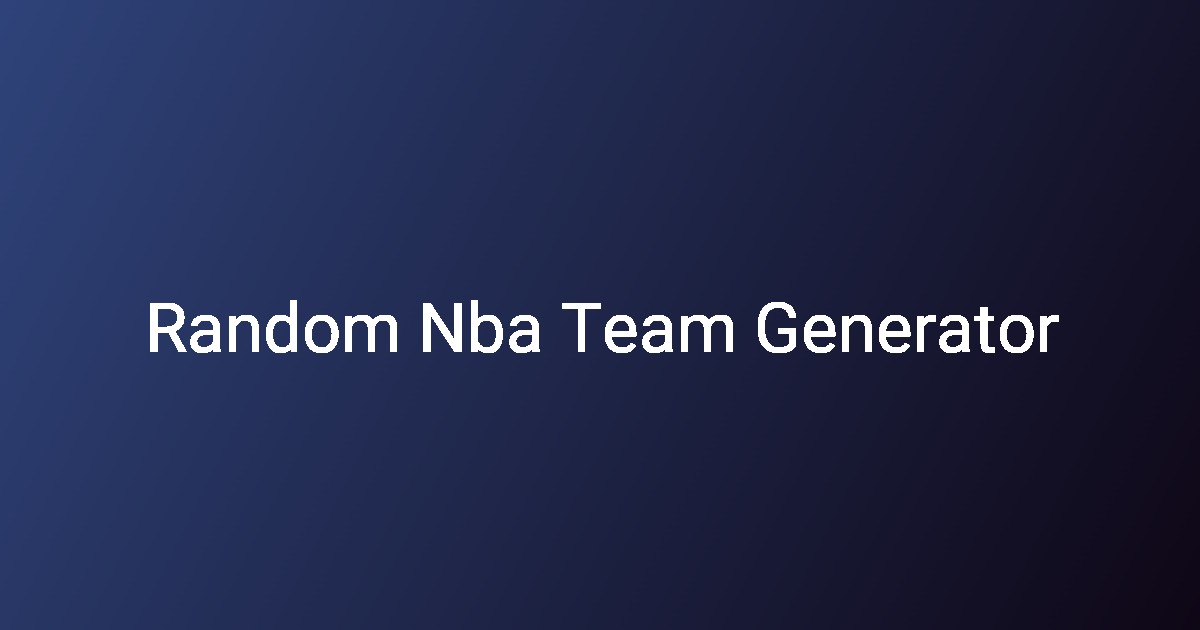 Random Nba Team Generator - AppWizr