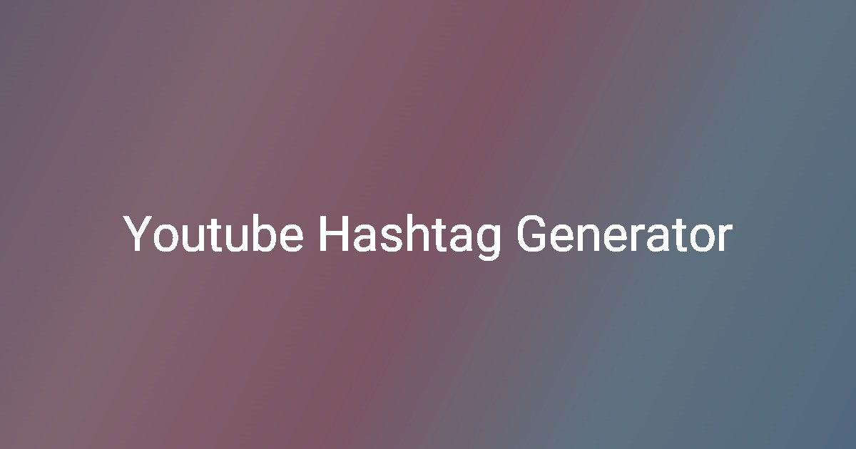 Youtube Hashtag Generator - AppWizr
