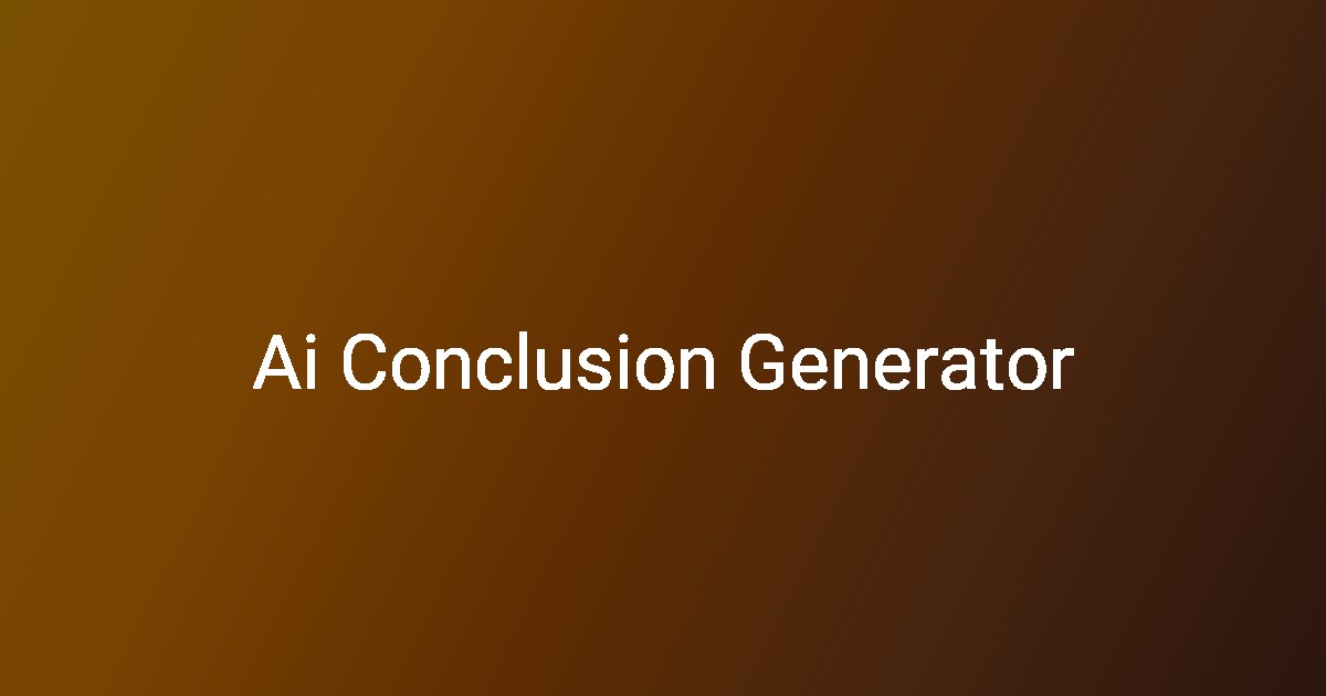 Ai Conclusion Generator - AppWizr