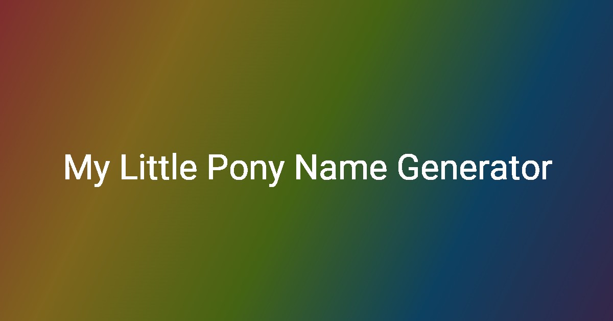 My Little Pony Name Generator - AppWizr